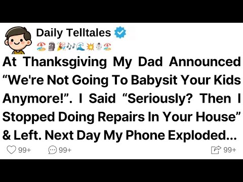 At Thanksgiving My Dad Announced “We're Not Going To Babysit Your Kids Anymore!”. I Said “Seriously?