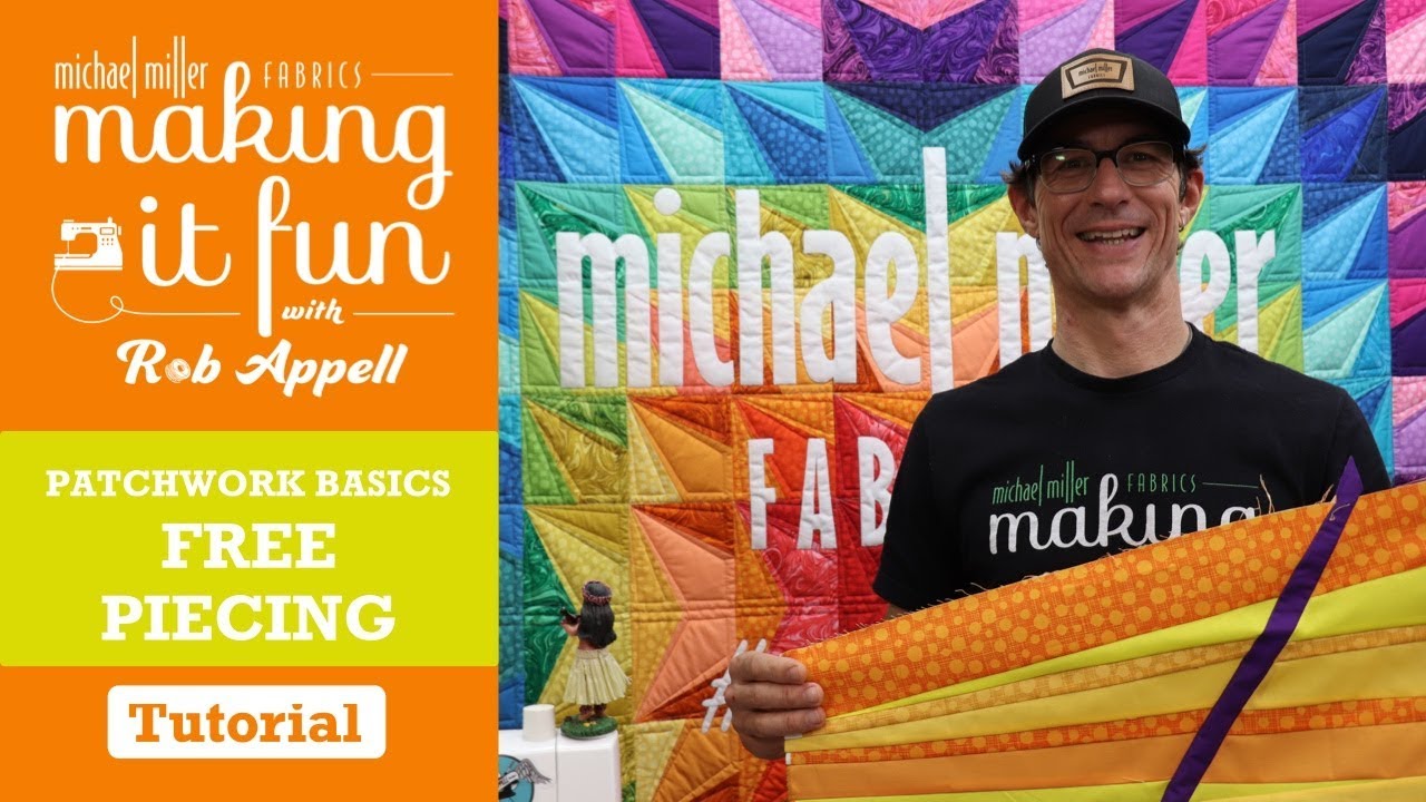 Michael Miller Fabrics' Patchwork Basics with Rob - Free Piecing