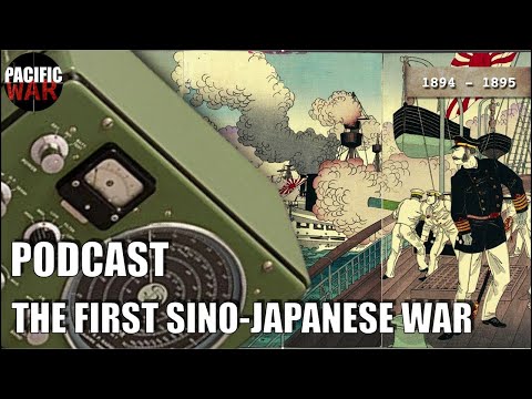 Pacific War Podcast π¨π³ποΈ π―π΅ The First Sino-Japanese War of 1894-1895 Podcast (Ft. John)