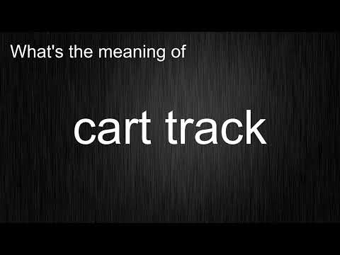 What's the meaning of "cart track", How to pronounce cart track?