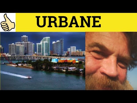 🔵 Urbane Meaning - Urbane Examples- Urbane Definition - Urbane Defined - Urbane Means - People