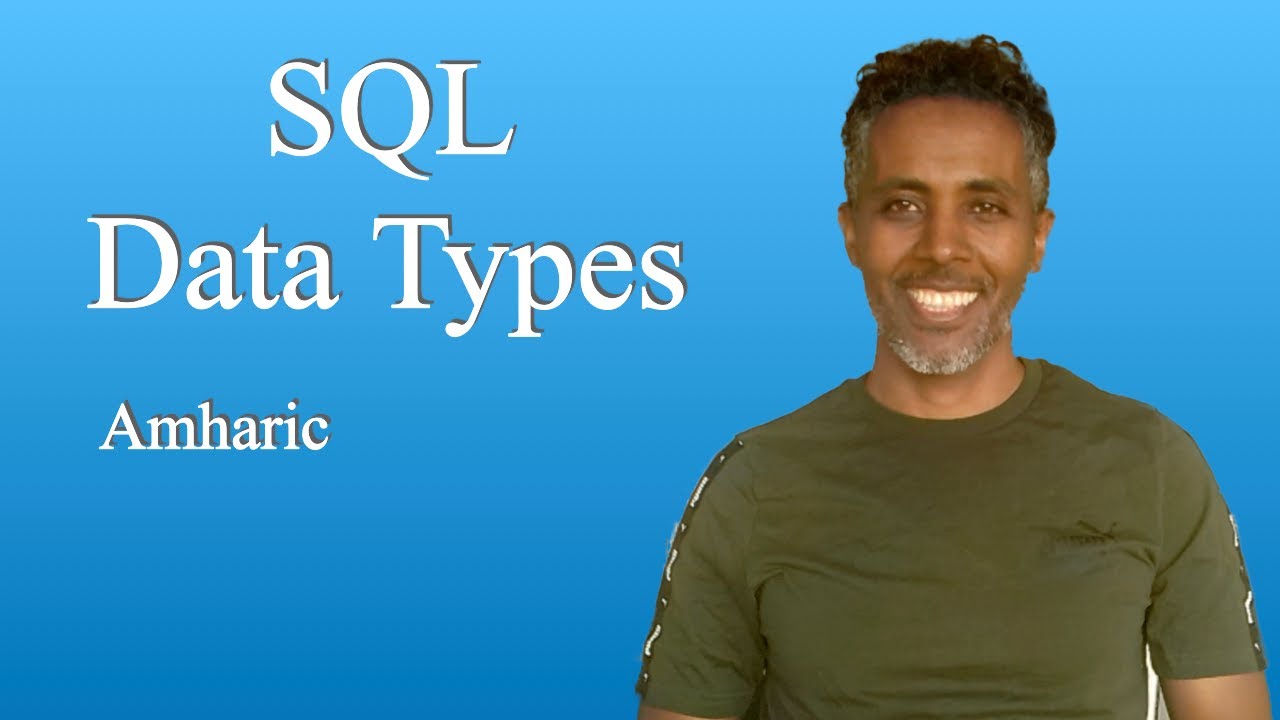 Understanding SQL Server Data Types | Amharic Tutorial for Beginners (Part 5)