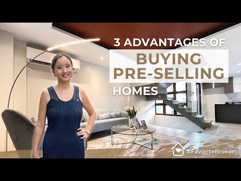 What are the Advantages of Buying Pre-Selling Home | Pro Tips #FavoriteBroker #TheYUs Daphne Yu