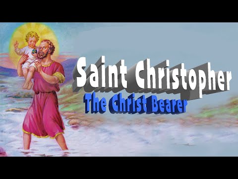 Saint Christopher ( The Christ Bearer )