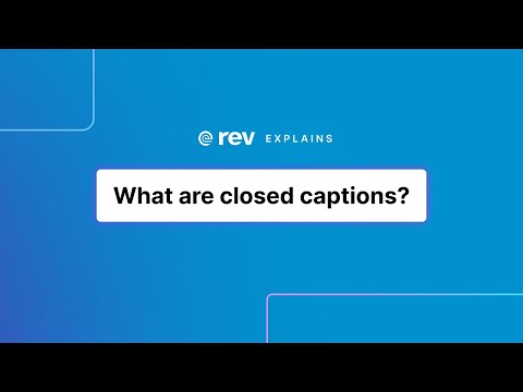 What are closed captions? | Rev Explains