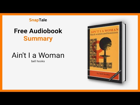 Ain't I a Woman by bell hooks: 16 Minute Summary