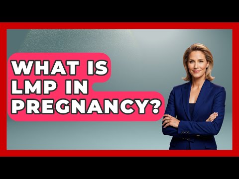 What Is LMP In Pregnancy? - Women's Health and Harmony