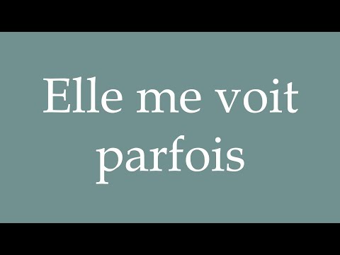 How to Pronounce ''Elle me voit parfois'' (She sees me sometimes) Correctly in French