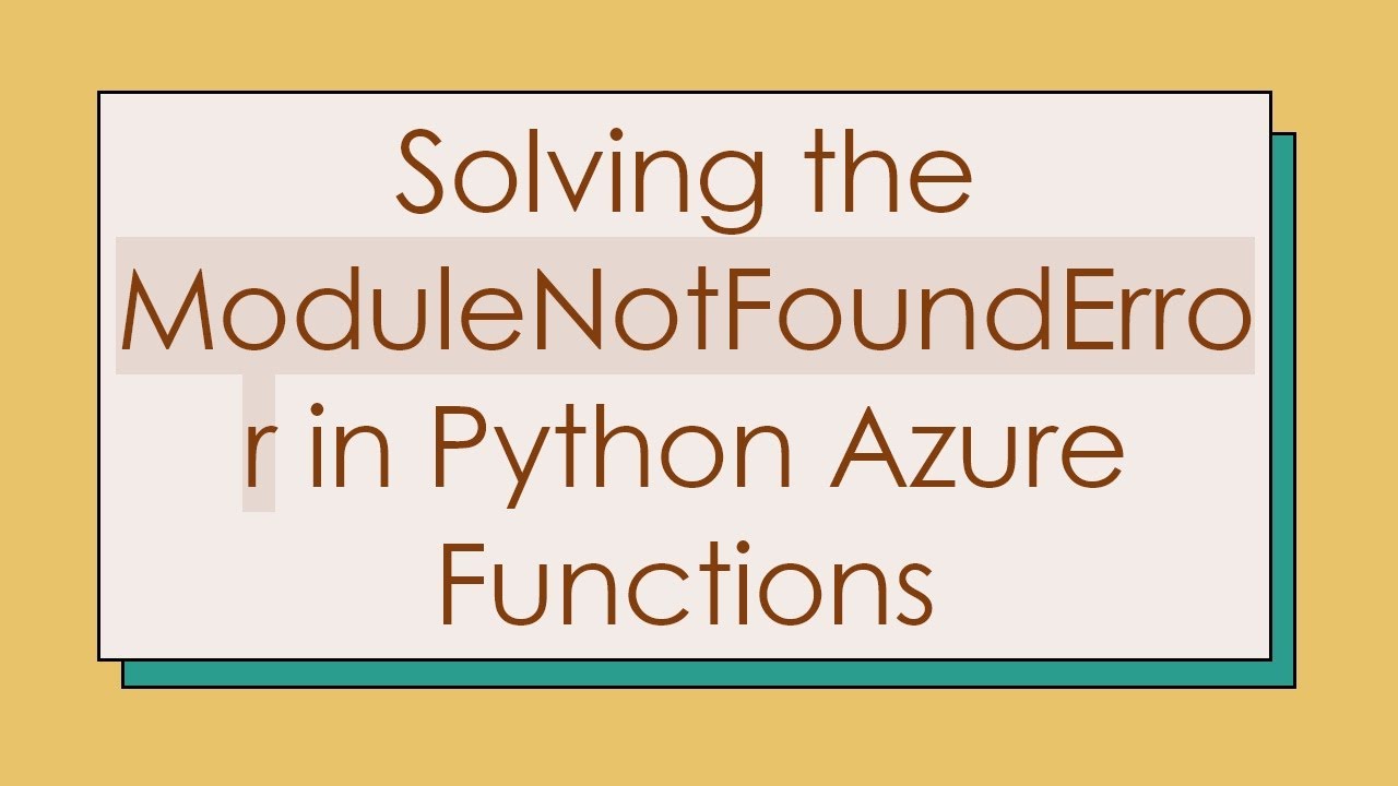 Solving the ModuleNotFoundError in Python Azure Functions