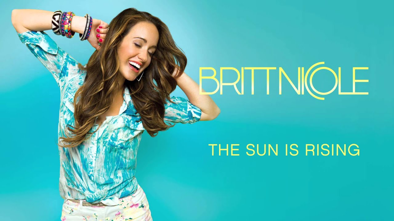 Britt Nicole - The Sun Is Rising