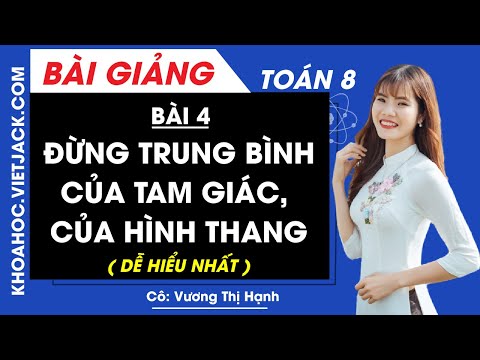 Đường trung bình của tam giác, của hình thang - Bài 4 - Toán 8 - Cô Vương Thị Hạnh (DỄ HIỂU NHẤT)