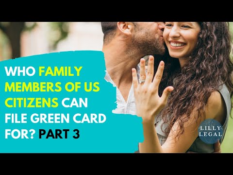 Lilly Legal | Immigration Tips | Family Members US Citizens Can File Green Card For (PART 3)