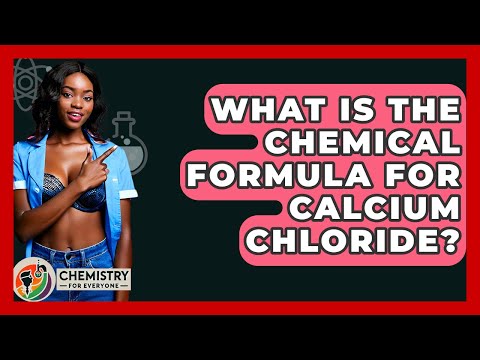 What Is The Chemical Formula For Calcium Chloride? - Chemistry For Everyone