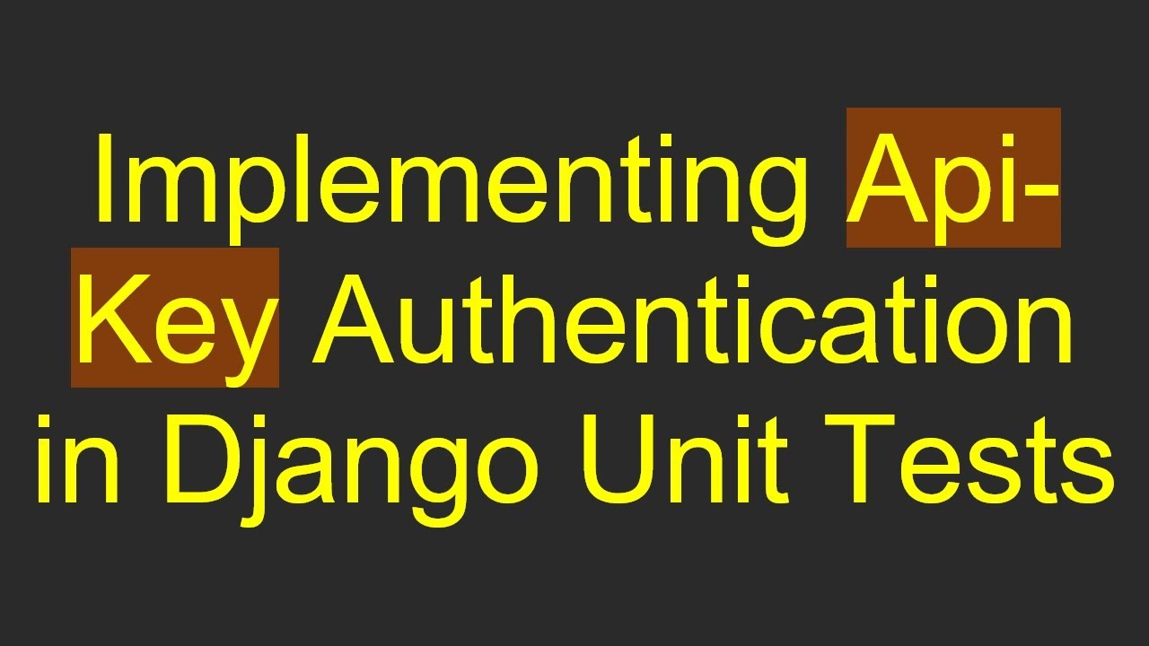 Implementing Api-Key Authentication in Django Unit Tests