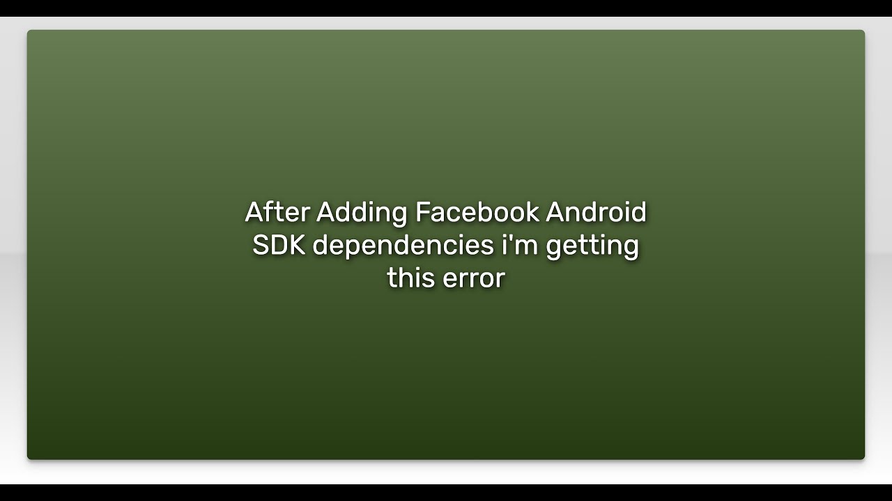 After Adding Facebook Android SDK dependencies i'm getting this error