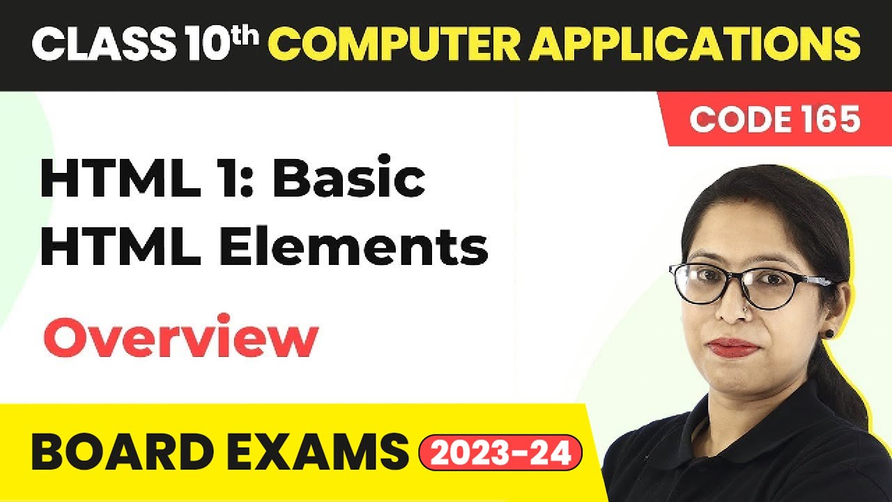 HTML 1: Basic HTML Elements - Overview | Class 10 Computer Applications Chapter 3 (Code 165)