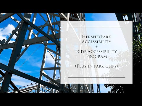 HersheyPark Ride Accessibility Program (And Much More)
