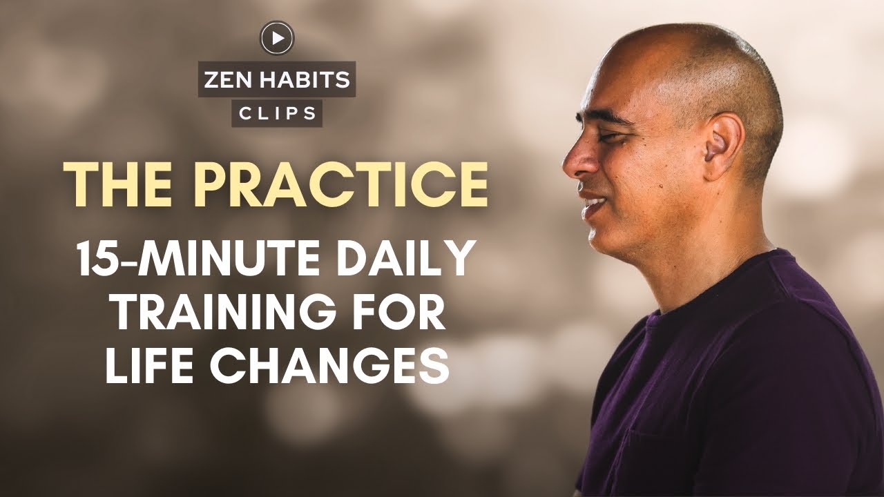 The Practice: 15-Minute Daily Training for Life Changes