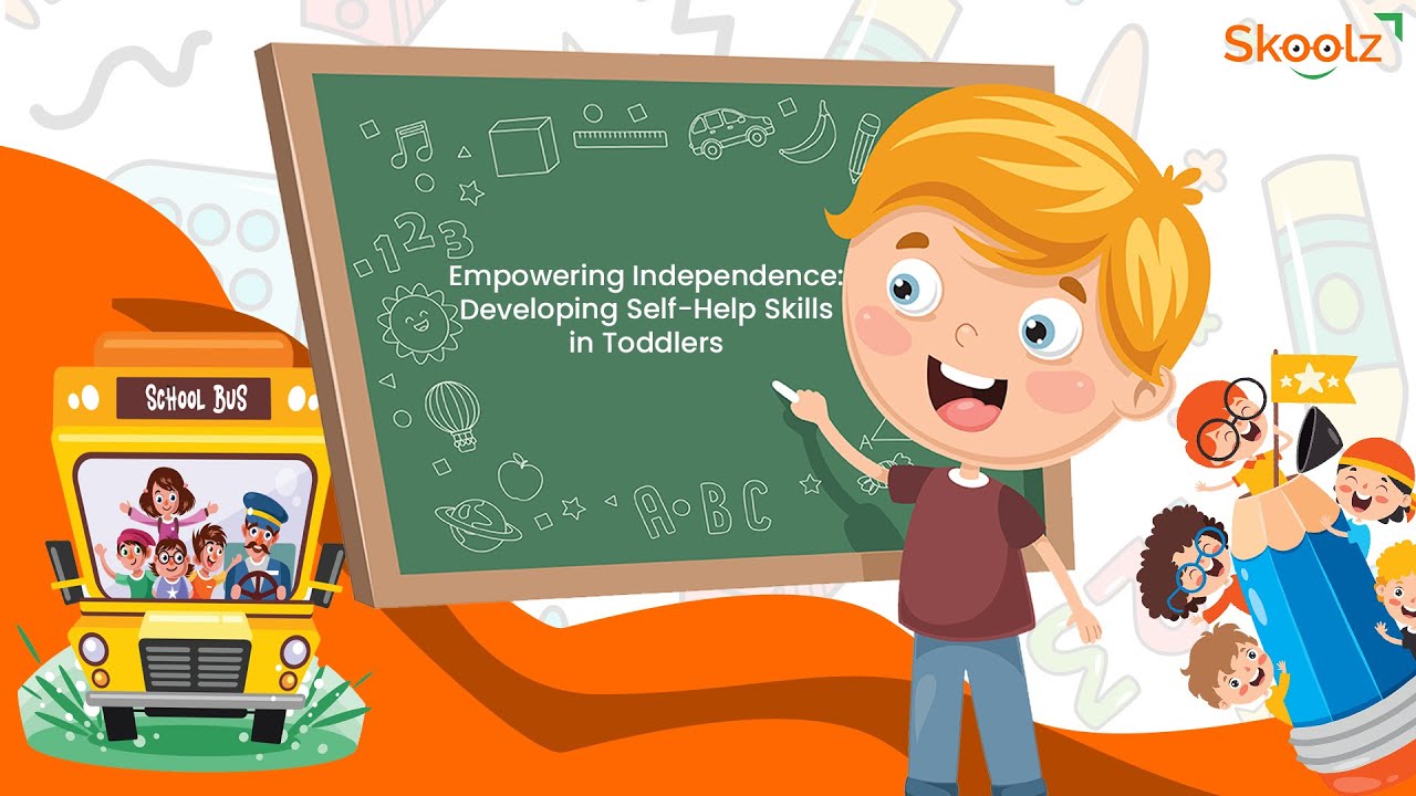 Empowering Independence: Developing Self-Help Skills in Toddlers | @Skoolz