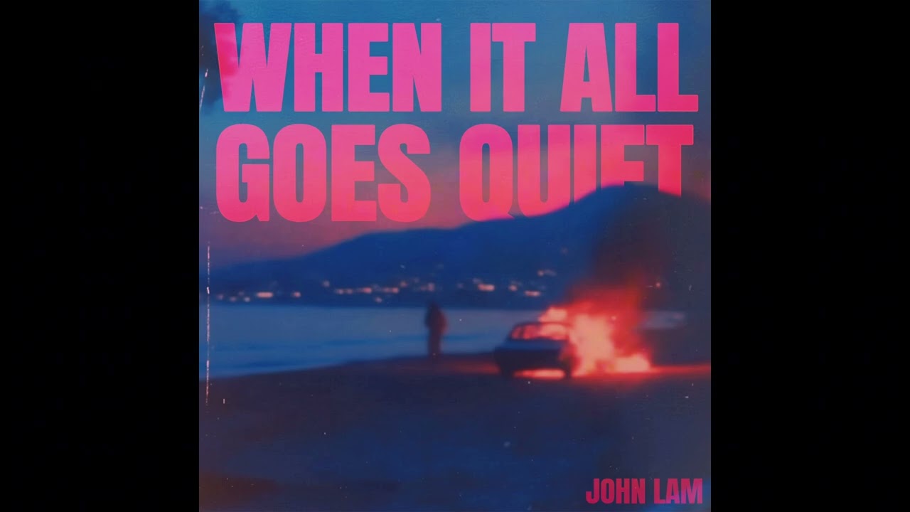 John Lam - when it all goes quiet (Official Audio)