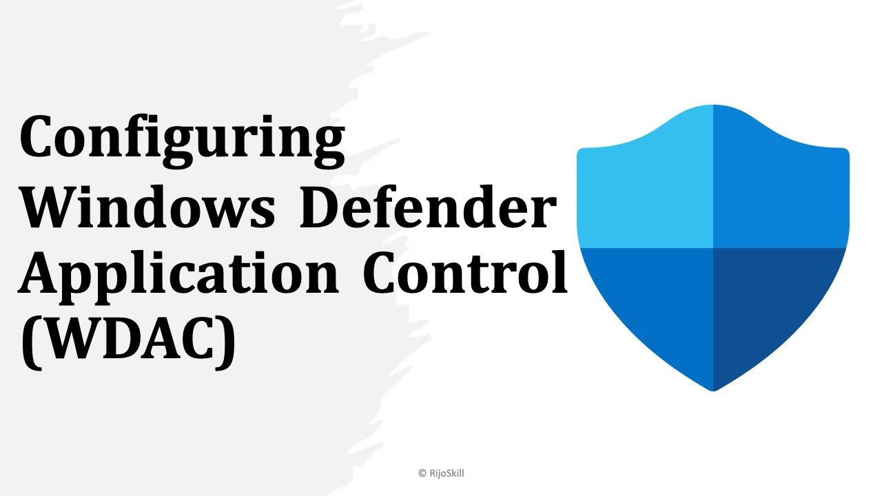 Configuring Windows Defender Application Control (WDAC)