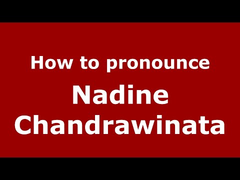How to pronounce Nadine Chandrawinata (Indonesia/Indonesian) - PronounceNames.com