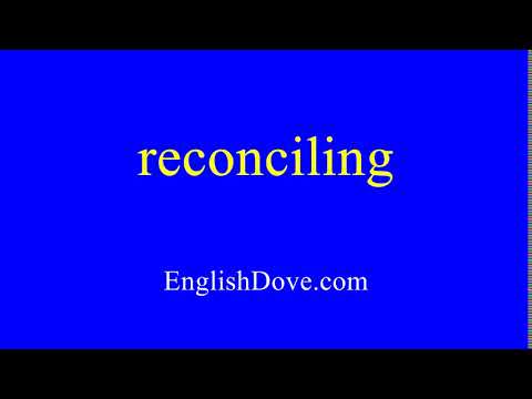 How to pronounce reconciling in American English.