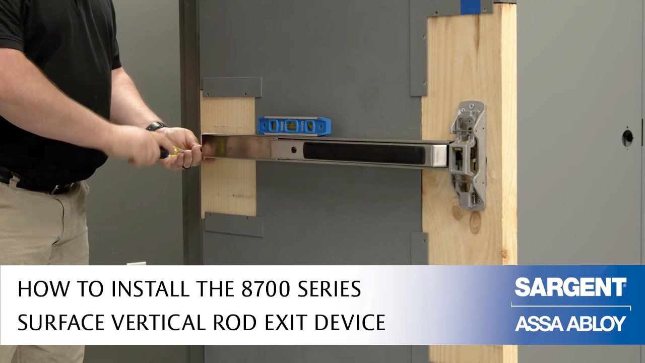 How to Install the SARGENT 8700 Series Surface Vertical Rod Exit Device