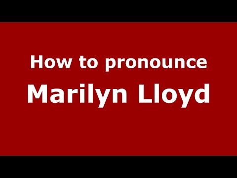 How to pronounce Marilyn Lloyd (American English/US) - PronounceNames.com
