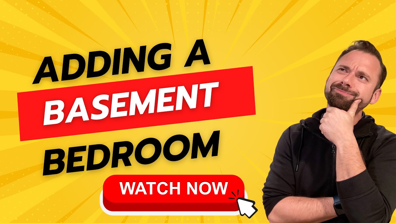 Adding a Basement bedroom ? (Watch this first!)