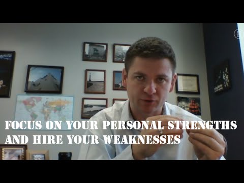 Focus on your personal strengths and hire your weaknesses