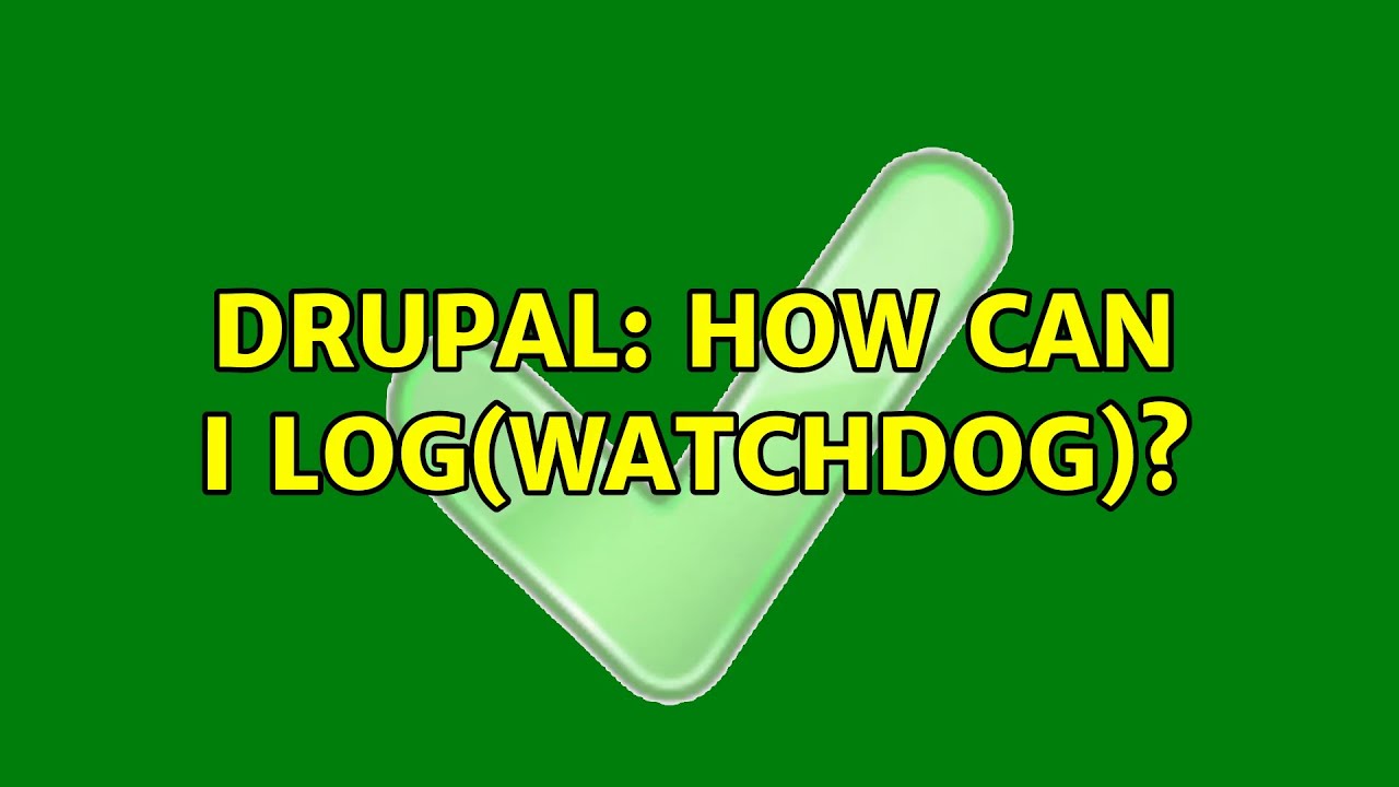 Drupal: How can I log(watchdog)? (2 Solutions!!)
