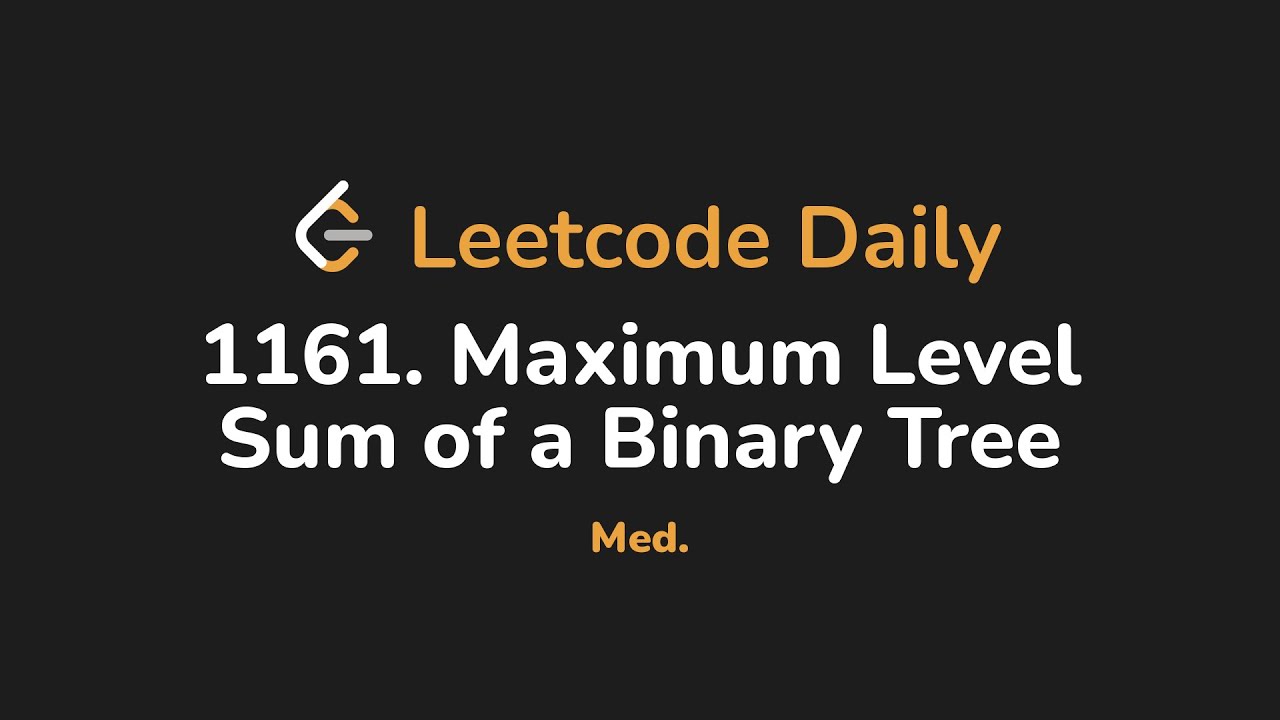 1161. Maximum Level Sum of a Binary Tree | Leetcode Daily - Python