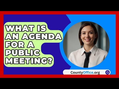What Is An Agenda For A Public Meeting? - CountyOffice.org