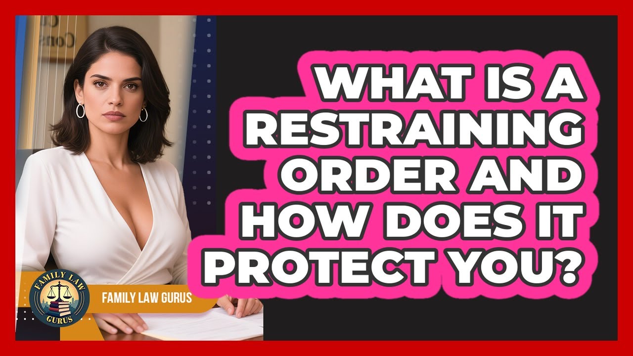 What Is A Restraining Order And How Does It Protect You? - Family Law Gurus