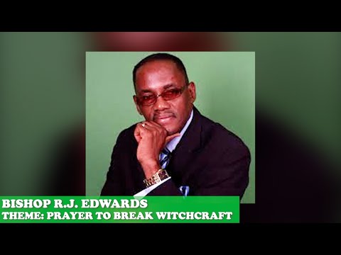 BISHOP R.J. EDWARDS - PRAYER TO BREAK WITCHCRAFT