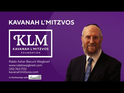 KLM: A Fresh Approach to Kavannah L’Mitzvot with Rabbi Asher Baruch Wegbreit