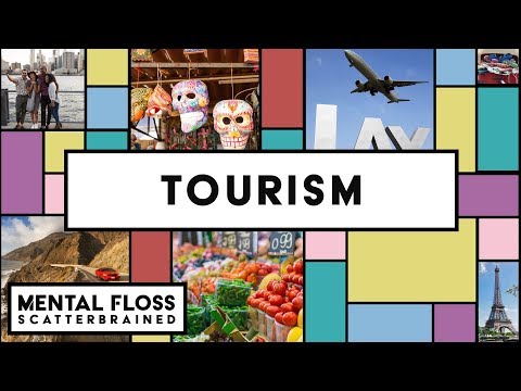 Everything You Need to Know About Tourism - Mental Floss Scatterbrained
