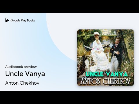 Uncle Vanya by Anton Chekhov · Audiobook preview