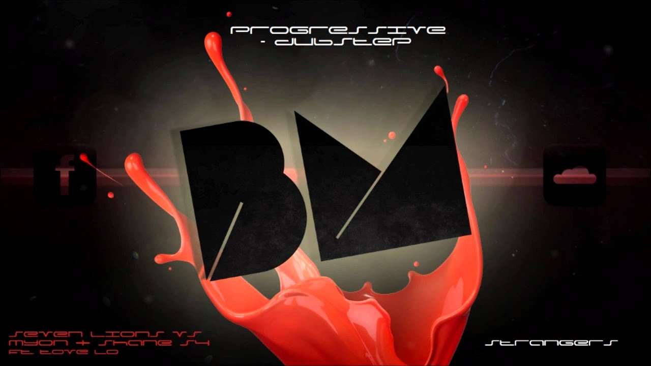 Seven Lions Vs Myon & Shane 54 Ft . Tove Lo - Strangers [Progressive/Dubstep]