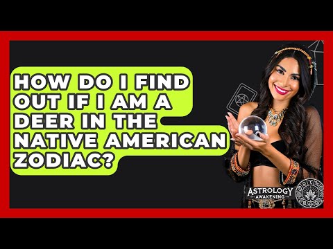 How Do I Find Out If I Am A Deer In The Native American Zodiac? - Astrology Awakening