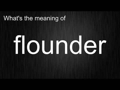 What's the meaning of "flounder", How to pronounce flounder?