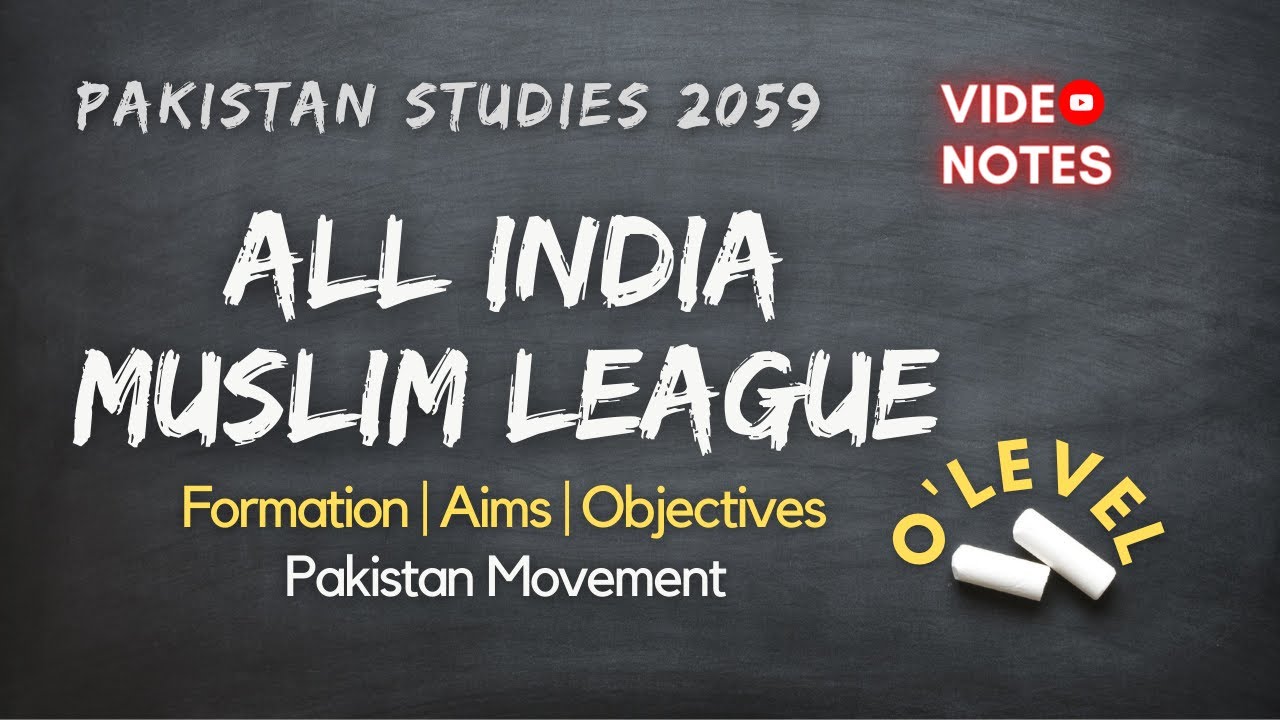All India Muslim League 1906 Formation, Aims & Objectives | O Level Notes Pakistan Studies 2059