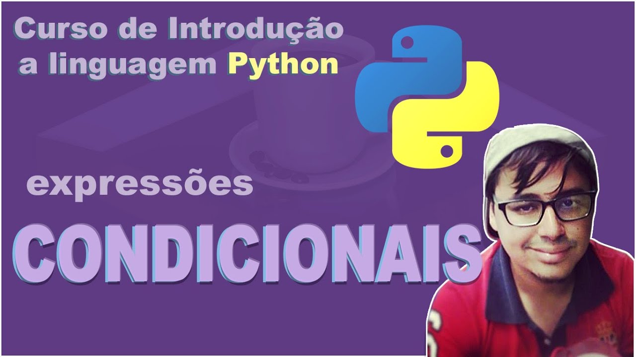 Aula 5 - Expressões Condicionais - Curso de introdução a linguagem Python