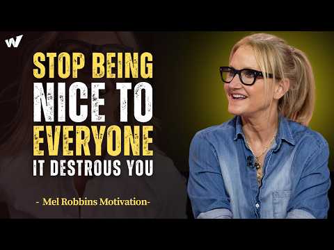 Stop Being Nice to Everyone — It’s Destroys You | Mel Robbins MOTIVATIONAL SPEECH