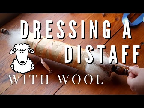 How to dress a distaff with wool for handspinning yarn