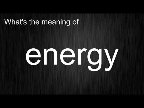 What's the meaning of "energy", How to pronounce energy?