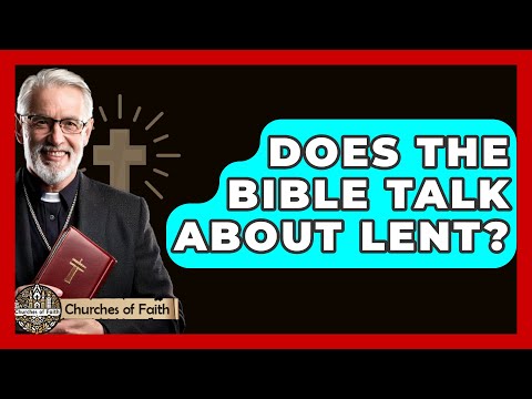 Does The Bible Talk About Lent? - Churches Of Faith