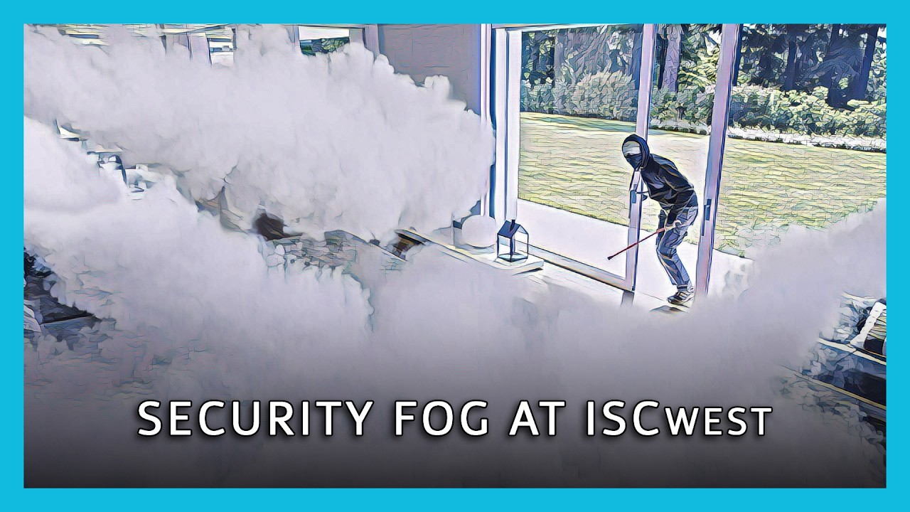 Security Fog at ISC West