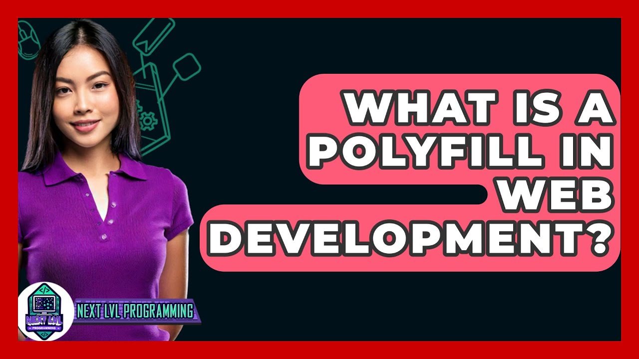 What Is A Polyfill In Web Development? - Next LVL Programming
